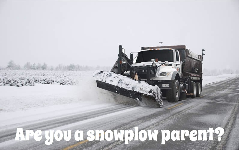 Are you a snowplow parent? - The Thoughtful Mom